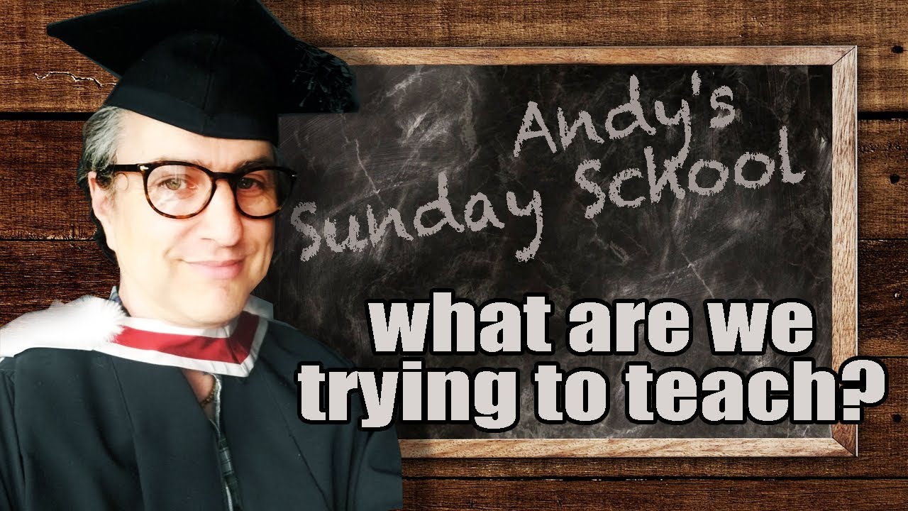 ANDY'S SUNDAY SCHOOL | What do we teach? - YouTube