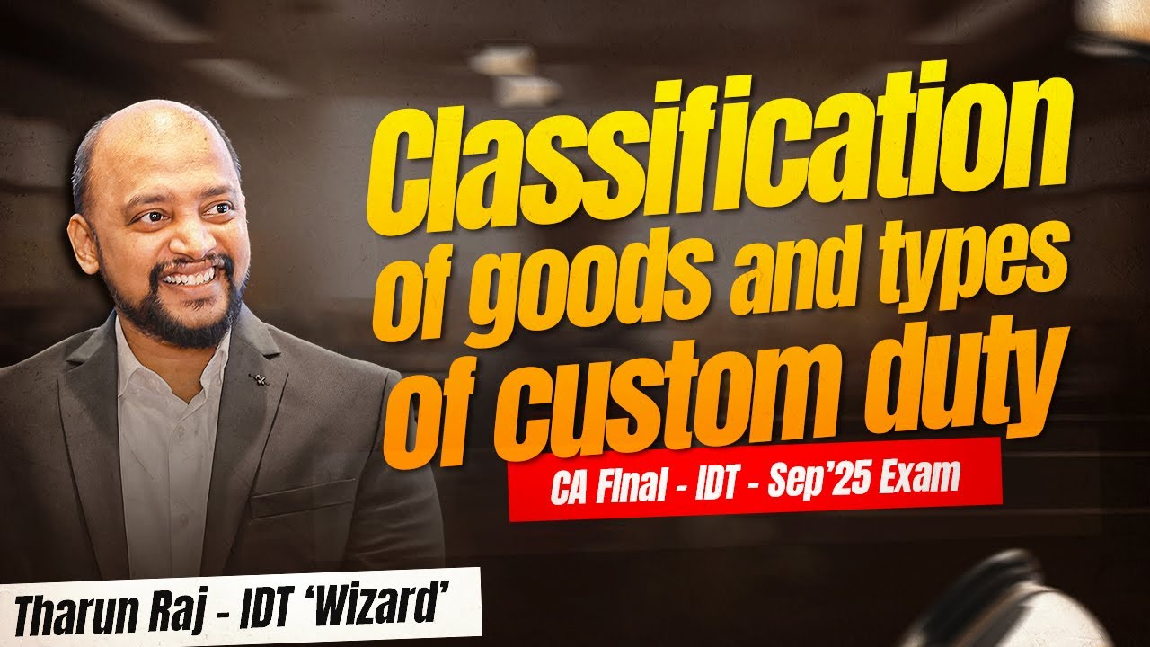 Classification of Goods and Types of Custom Duty | Sep'25 Exams |CA ...