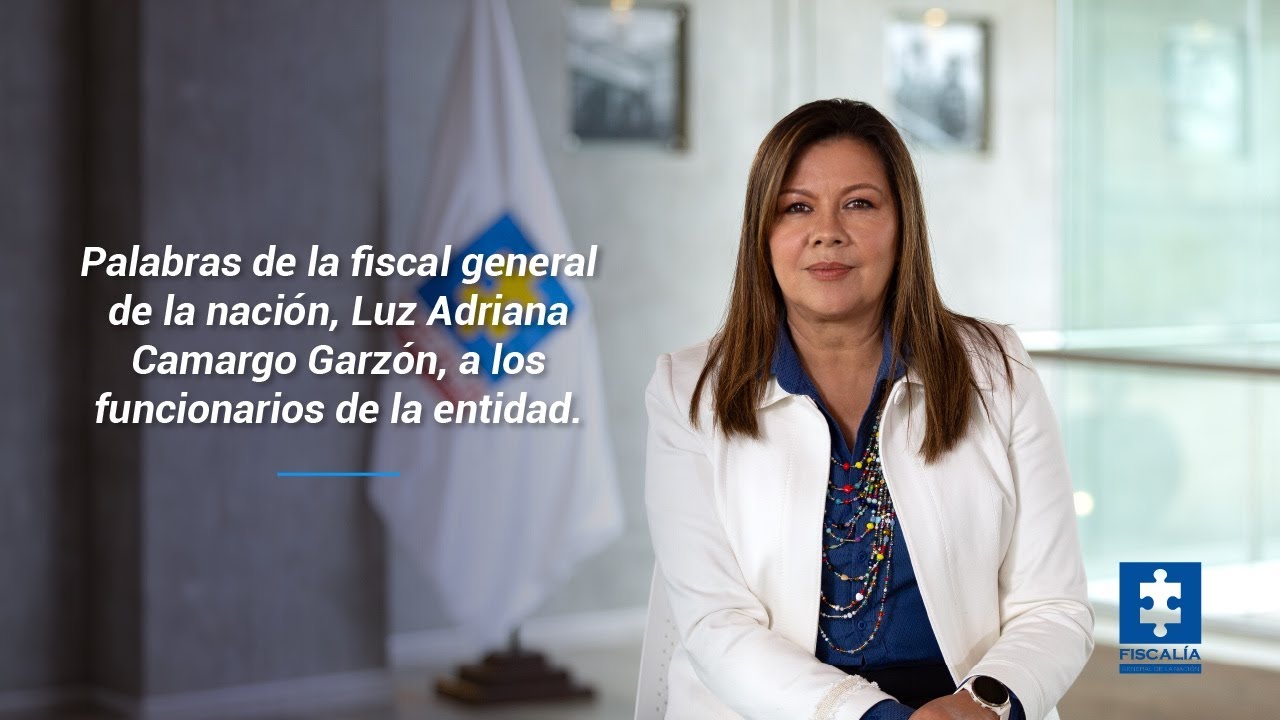 Mensaje de la Fiscal General de la Nación, Luz Adriana Camargo Garzón ...