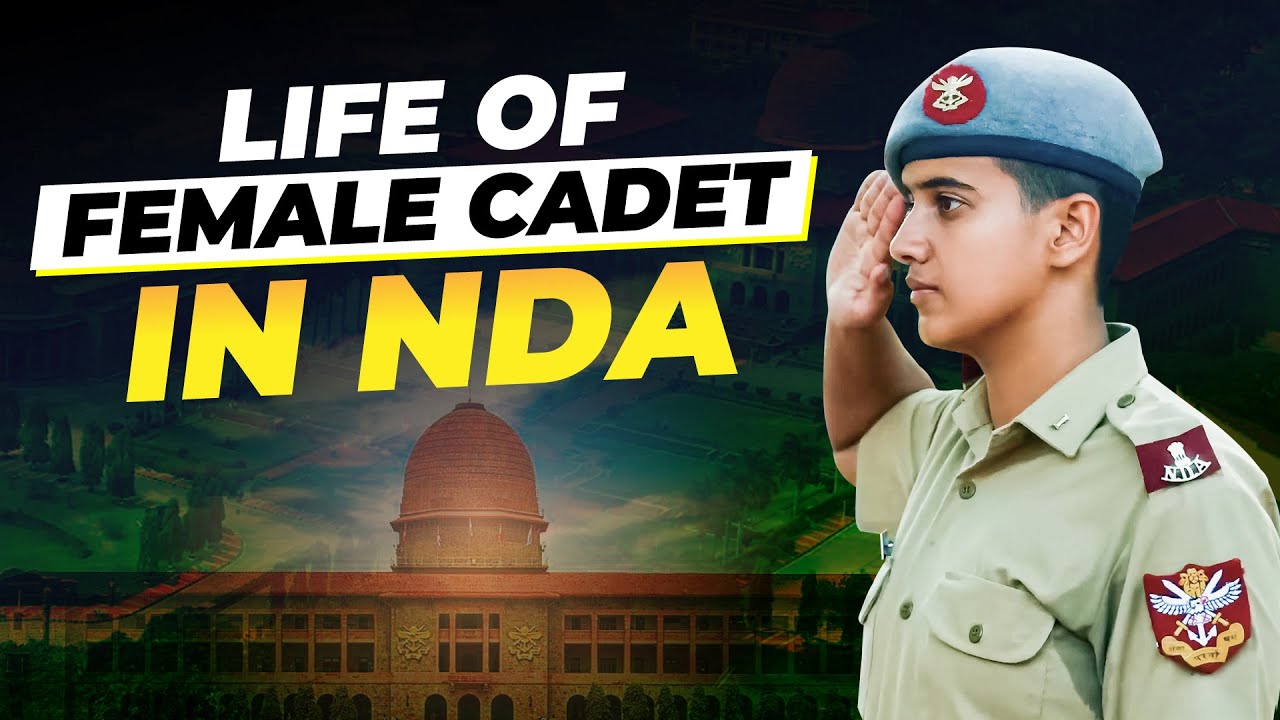 Life of A Female Cadet in NDA | National Defence Academy | Daily ...