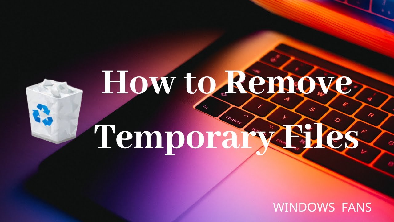 How to Remove Temporary Files from Windows 11 / 10 - YouTube