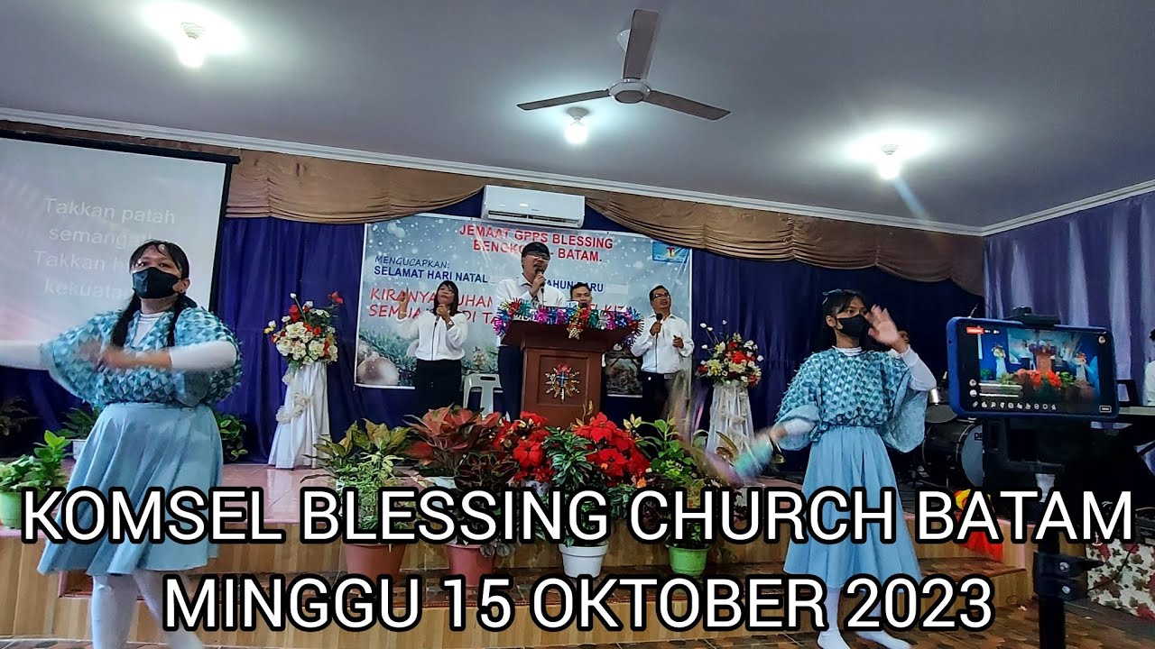 KOMSEL 2 BLESSING CHURCH BATAM 15 OKTOBER 2023 - YouTube