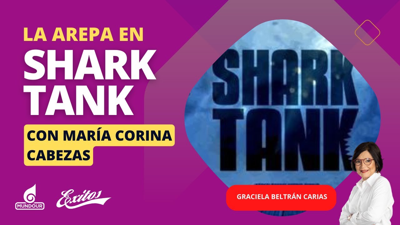 La arepa presente en el programa Shark Tank con María Corina Cabezas ...