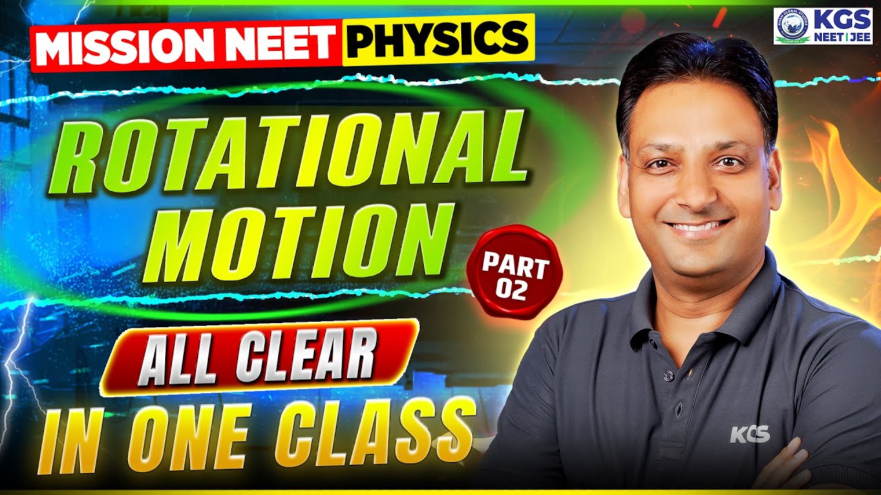 Rotational Motion Part 2 | NEET Physics All Concepts Clear in One Class | NEET 2026 | By MA Sir ...