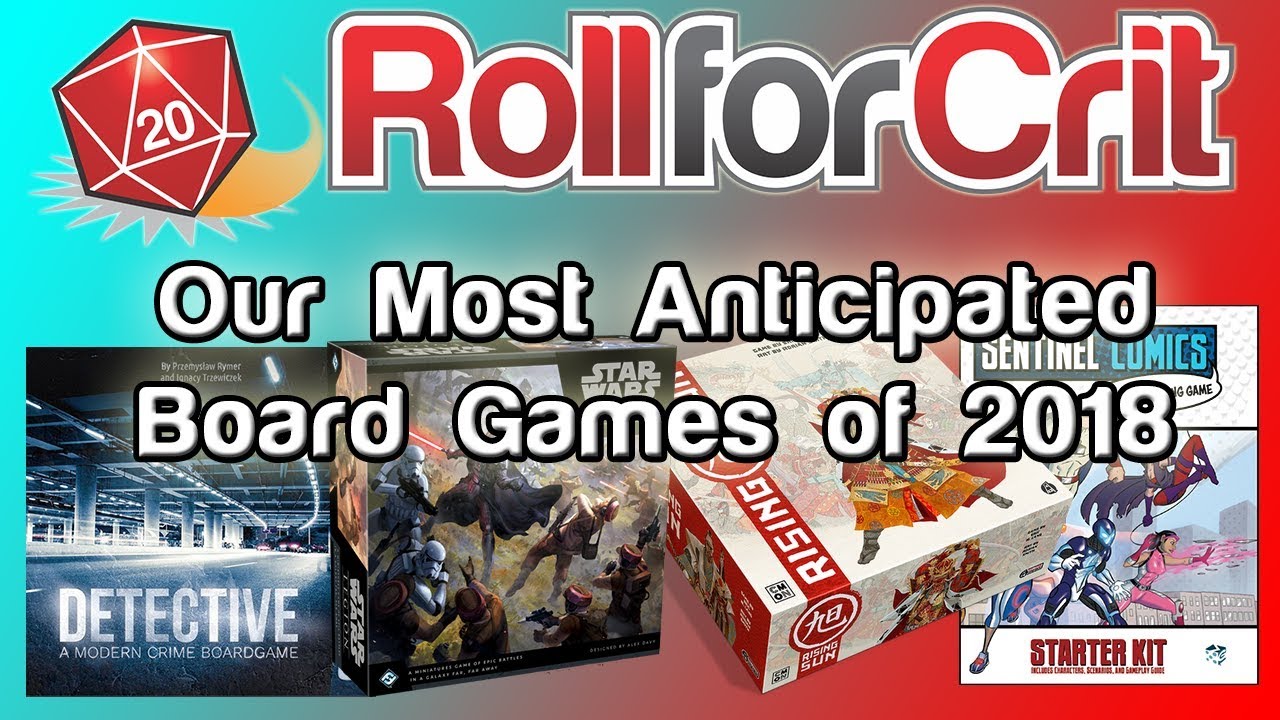 Our Most Anticipated Board Games of 2018 | Roll For Crit - YouTube