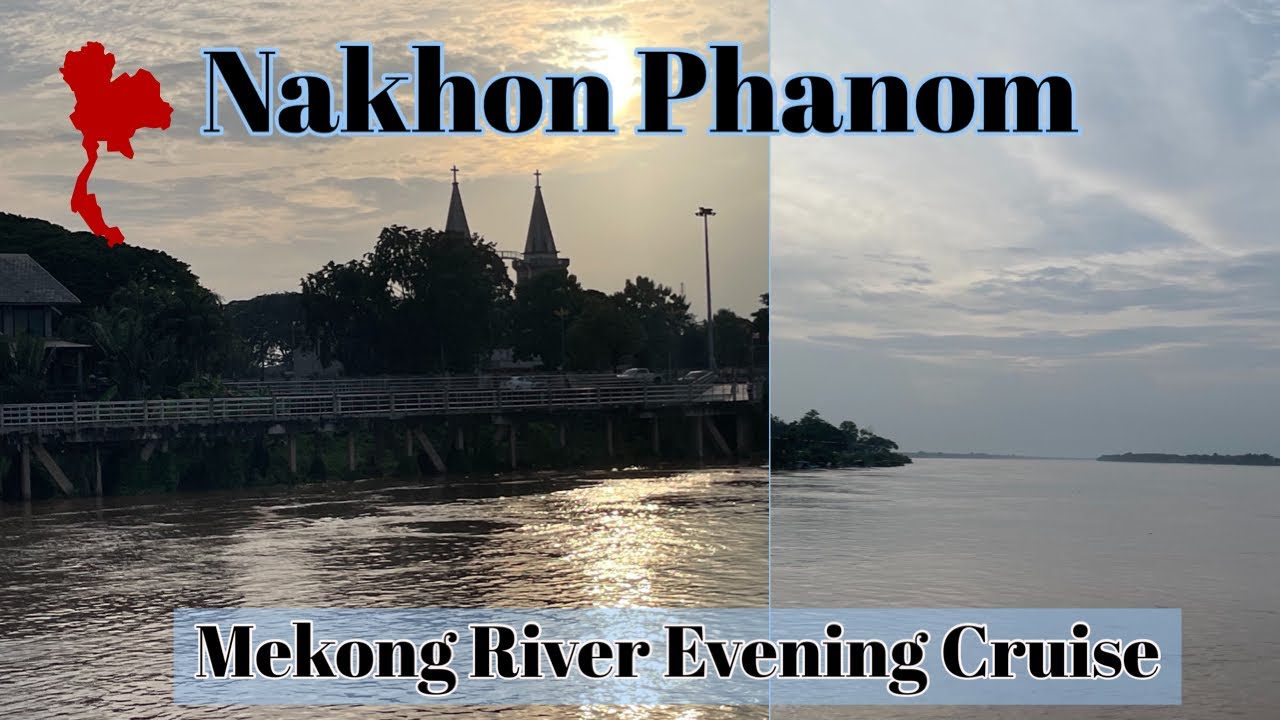 Mekong River Cruise For 50 Baht - Nakhon Phanom Thailand 2023 - YouTube