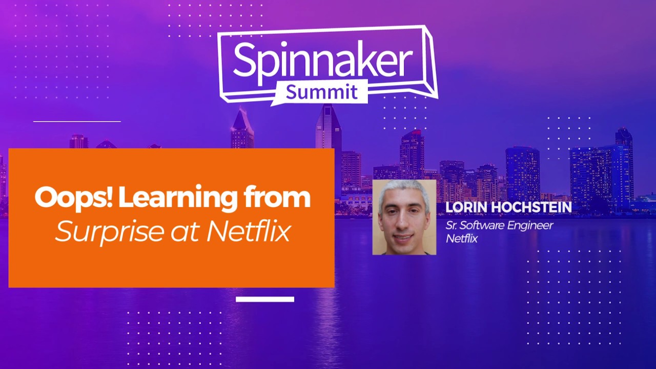 Lorin Hochstein "Oops! Learning From Surprise at Netflix" - Spinnaker Summit 2019 - YouTube