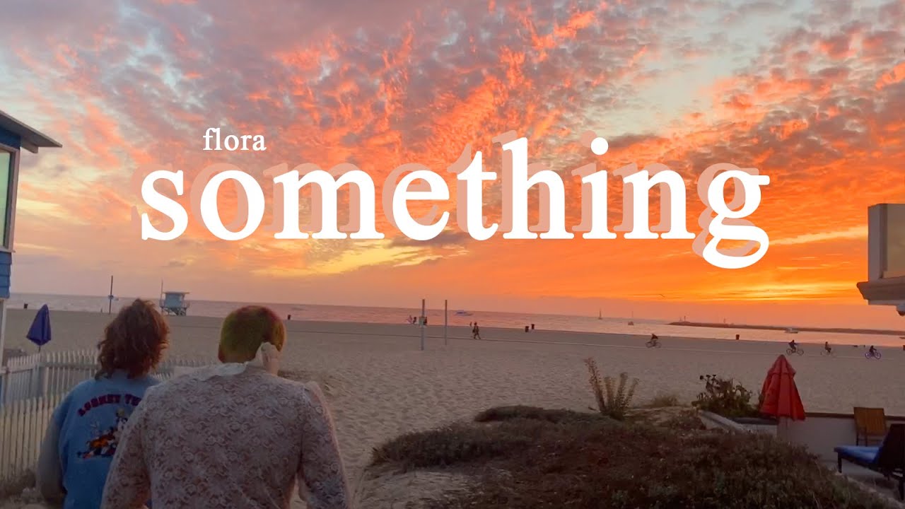 something by flora (music video) - YouTube