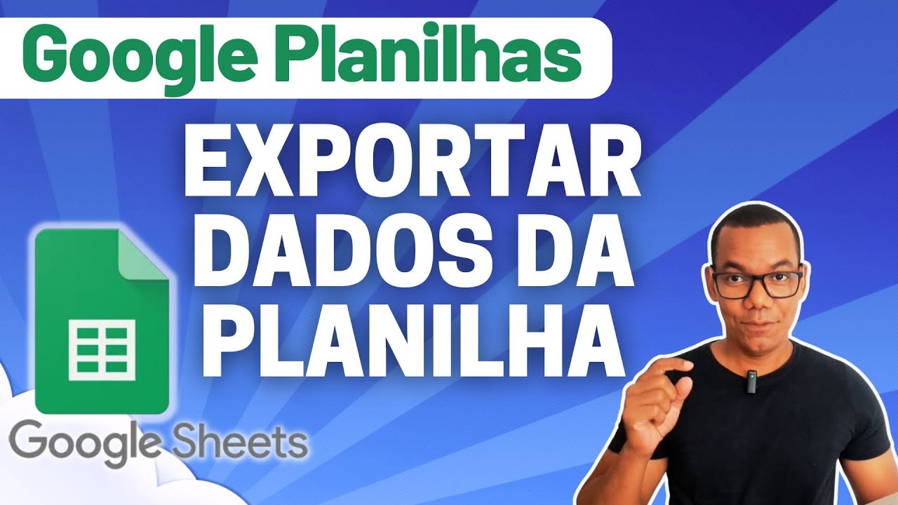 GOOGLE PLANILHAS [Google Sheets] 25 - EXPORTAR DADOS PLANILHAS GOOGLE ...