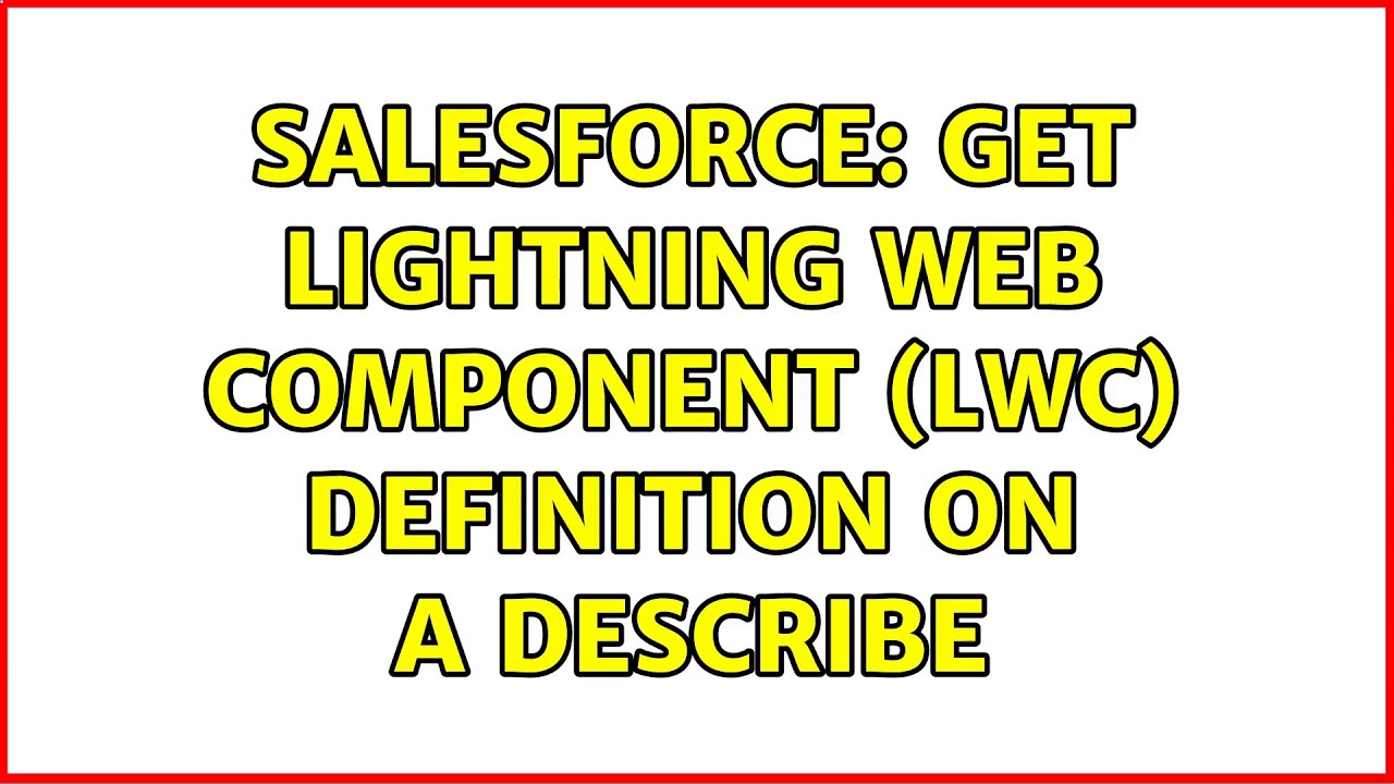 Salesforce: Get Lightning Web Component (LWC) definition on a describe ...