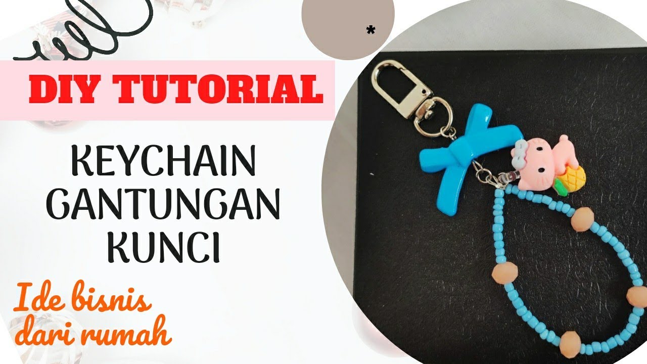 DIY TUTORIAL KEYCHAIN GANTUNGAN KUNCI IDE BISNIS DARI RUMAH - YouTube