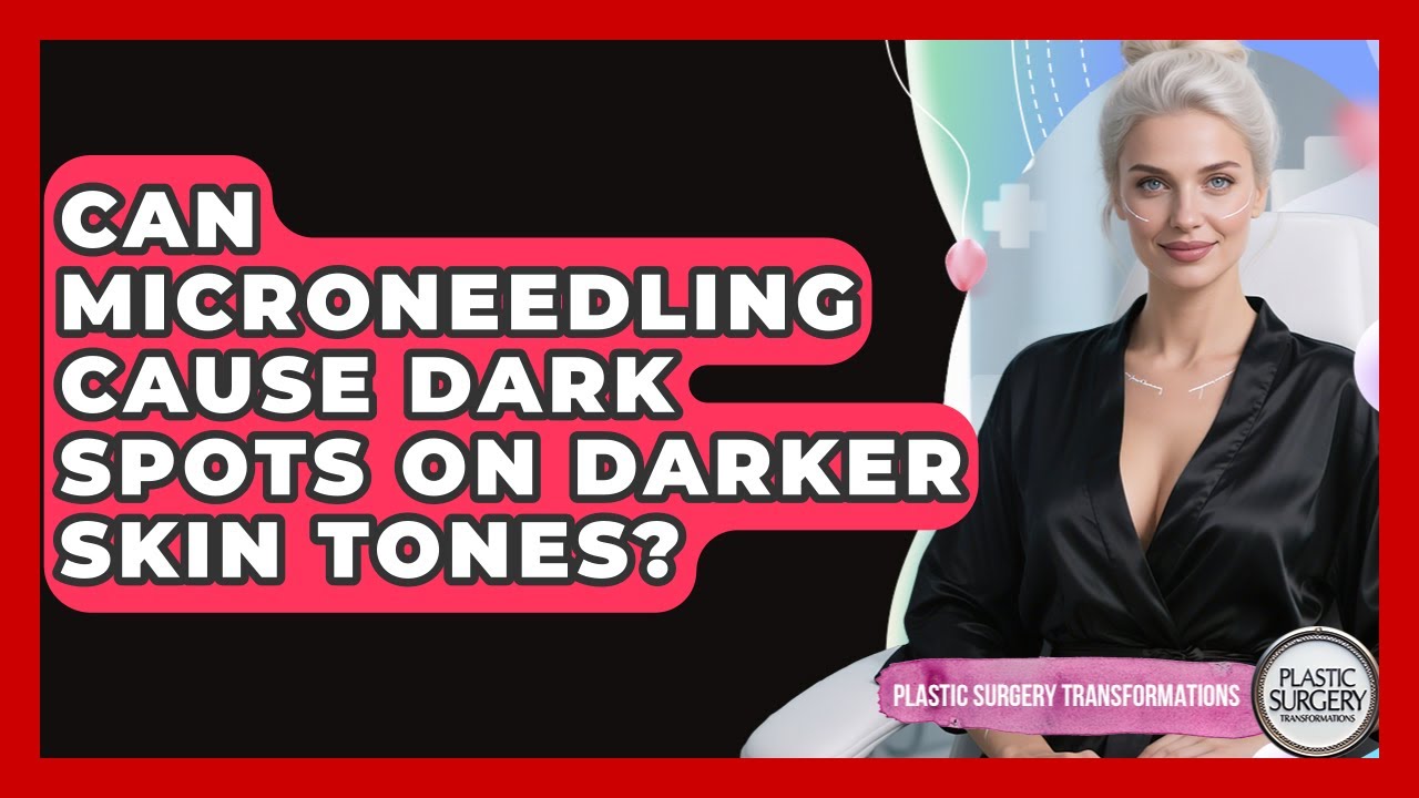 Can Microneedling Cause Dark Spots On Darker Skin Tones? - Plastic ...
