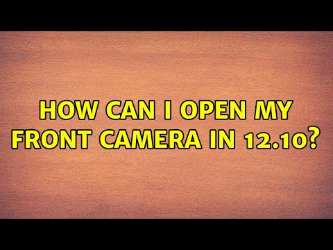 How can i open my front camera in 12.10? - YouTube