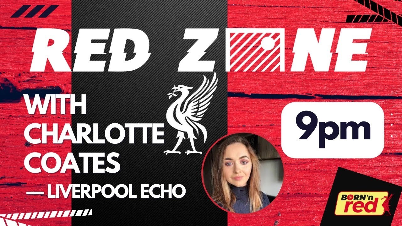 Red Zone | Charlotte Coates (Echo) | LFC chat | Transfer Talk | 9pm ...