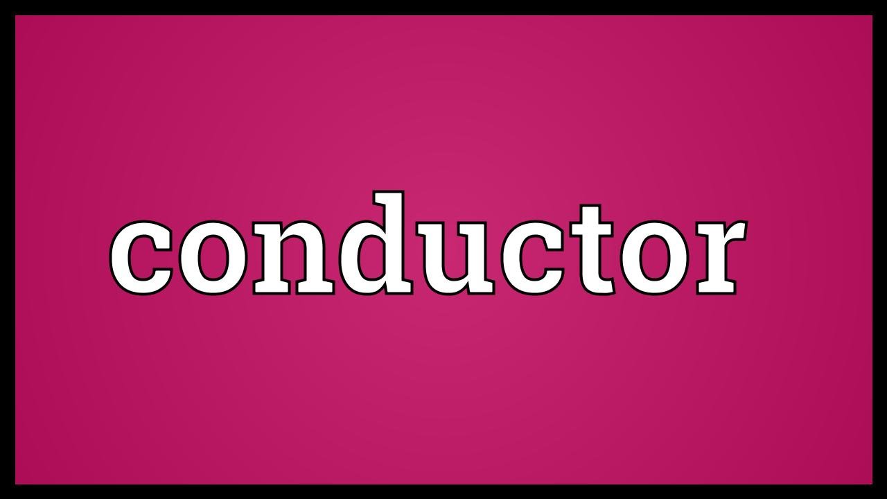 Conductor Meaning YouTube conductor-meaning-youtube