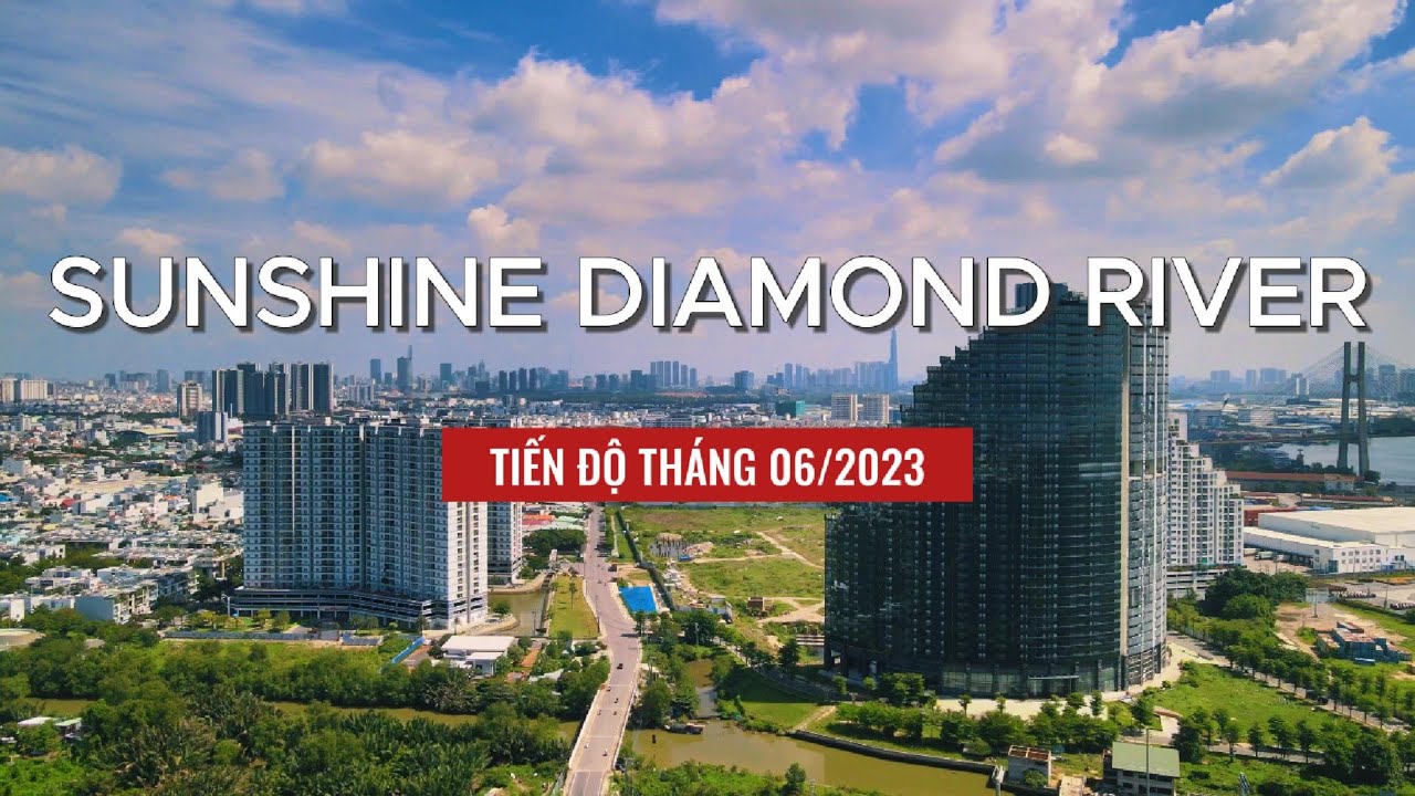 Sunshine Diamond River | Tiến độ tháng 06/2023 - YouTube