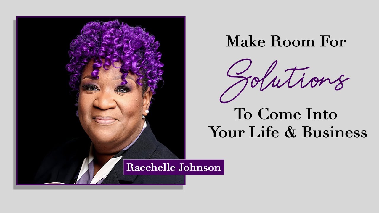 Make Room For Solutions TO Come Into Your Life & Business with Raechelle Johnson |Jen Liddy ...