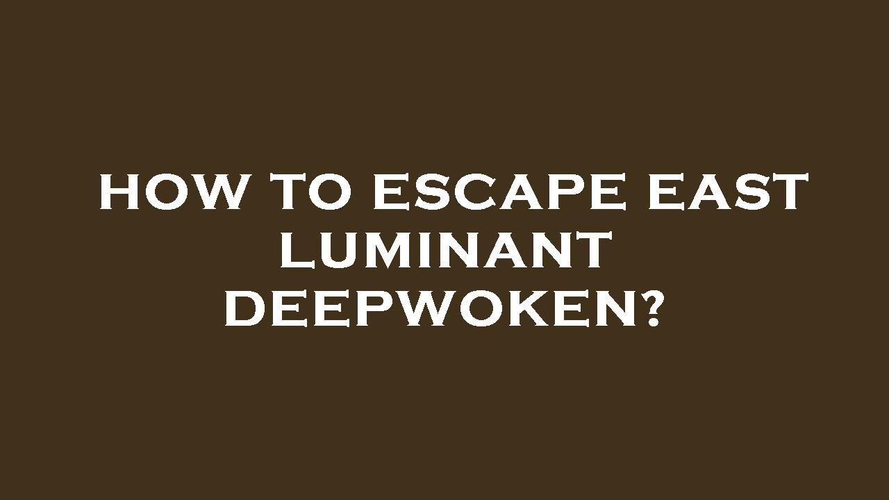 How to escape east luminant deepwoken? - YouTube