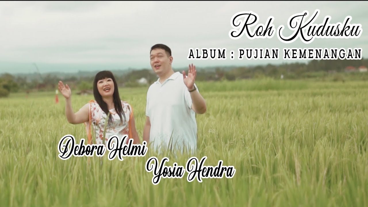 OFFICIAL MUSIC VIDEO DEBORA HELMI YOSIA HENDRA VOL. 4 "ROH KUDUSKU ...