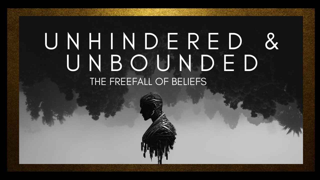 Unhindered and Unbounded - The free fall of beliefs #nonduality - YouTube