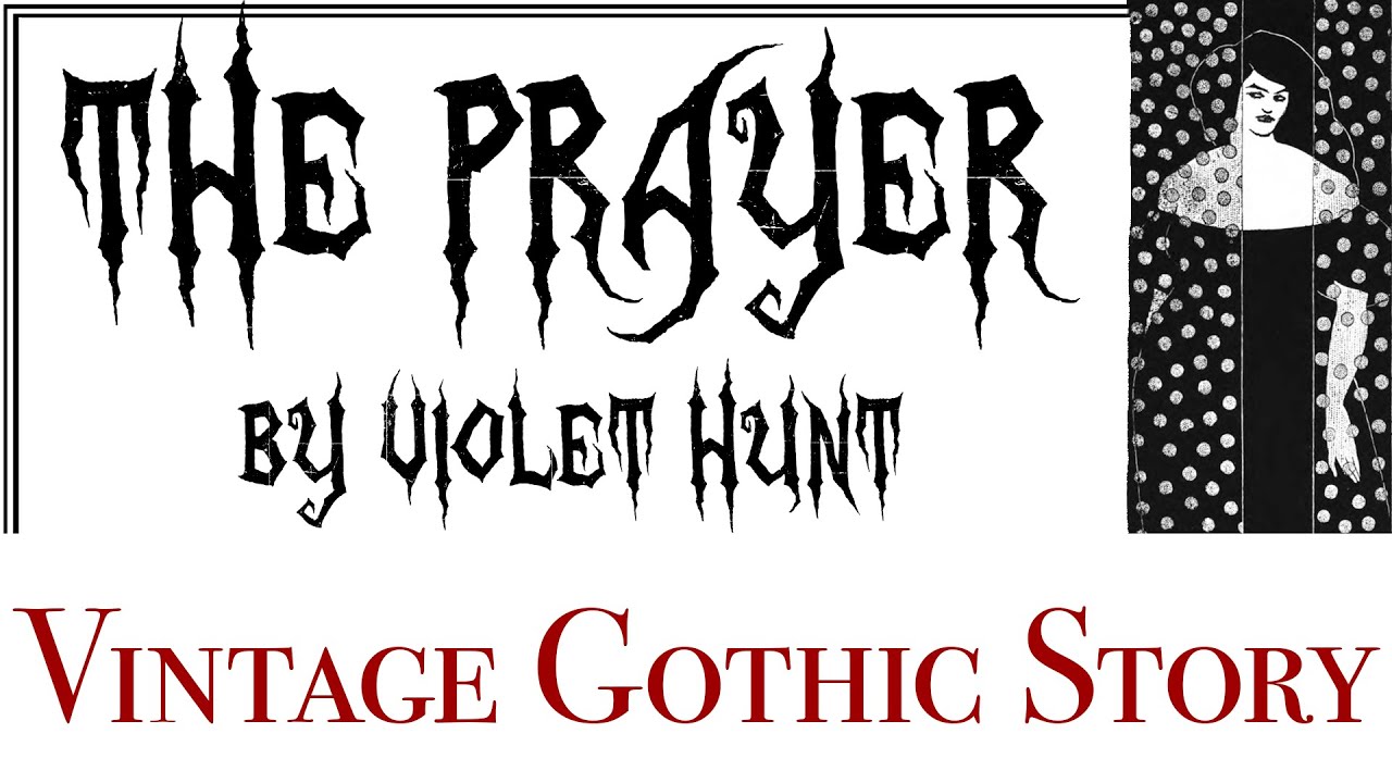 The dark Gothic story of The Prayer by Violet Hunt - YouTube