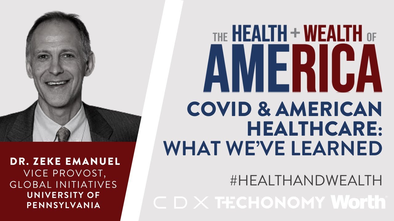 Dr. Zeke Emanuel on Covid & American Healthcare: What We’ve Learned ...