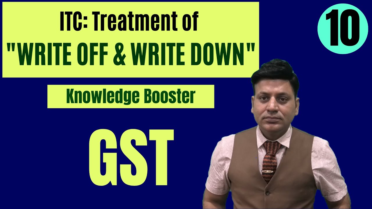 GST: ITC on "WRITE OFF and WRITE DOWN" : Knowledge Booster - YouTube