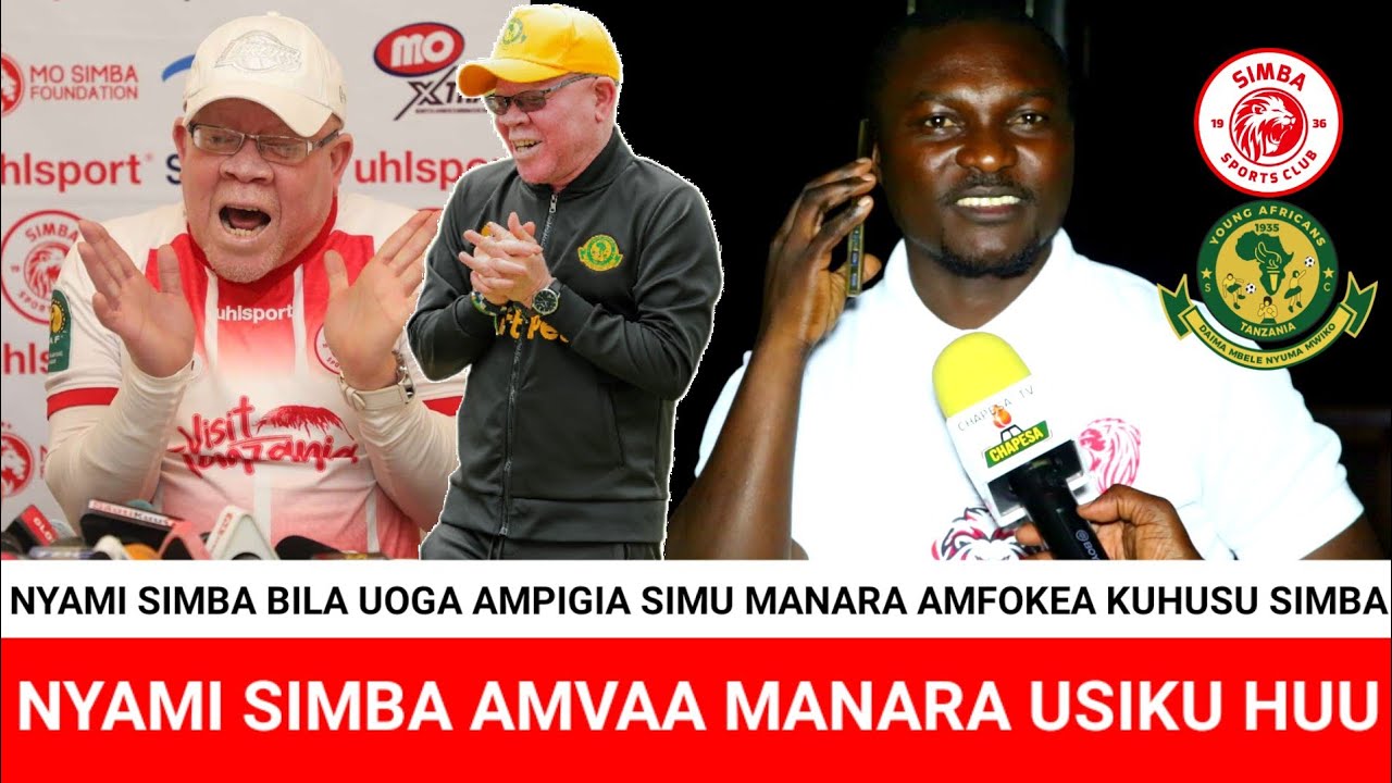 USIKU HUU NYAMI SIMBA BILA UOGA AMPIGIA SIMU HAJI MANARA AMFOKEA ACHA ...