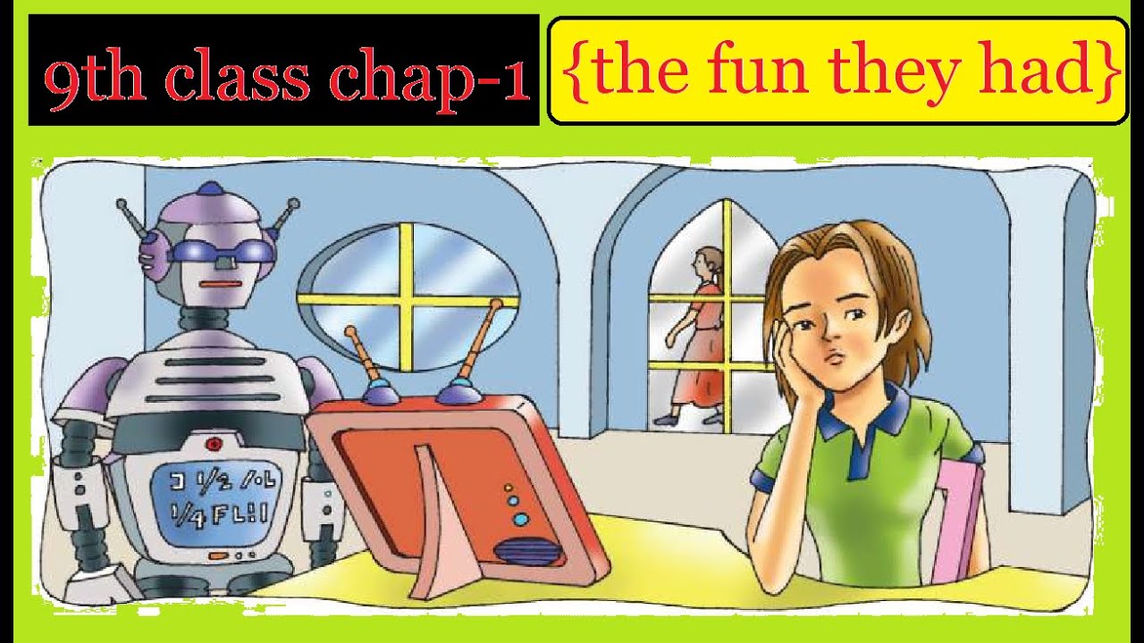 Class 9 English Chapter 1 Explanation The Fun They Had Class 9 class-9-english-chapter-1-explanation-the-fun-they-had-class-9