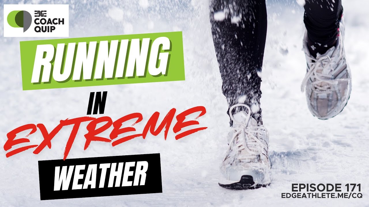 EDGE Coach Quip Podcast: Ep 171: 'Running in Extreme Weather' - YouTube