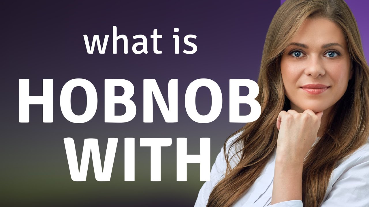 Hobnobbing with Success: Understanding the Phrase "Hobnob With" - YouTube