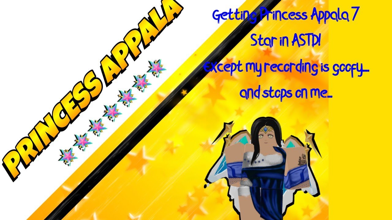 Getting Princess Appala 7 Star in ASTD but my recording gets cut ...