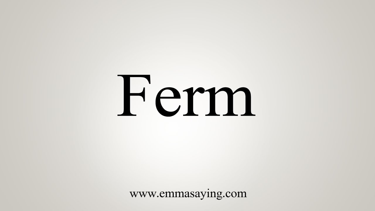 How To Say Ferm - YouTube