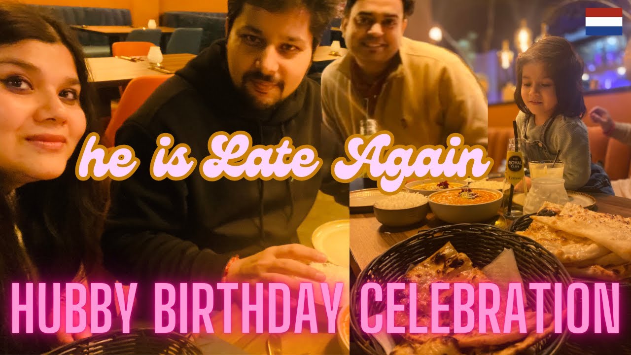 Hubby Birthday Celebration - He is LATE AGAIN | Netherlands Vlog - YouTube