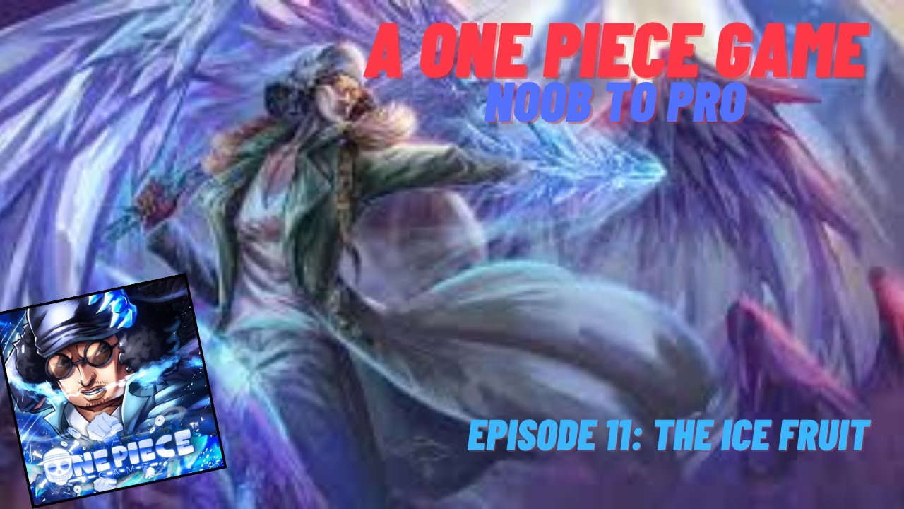Noob to Pro in A One PIece Game: Episode 11 - Ice fruit v3 showcase ...
