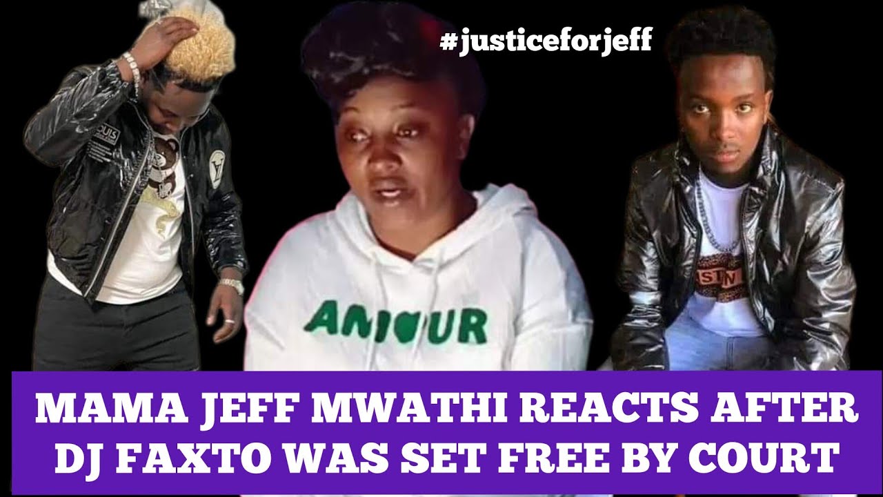 MAMA JEFF MWATHI REACTS AFTER DJ FATXO IS SET FREE BY COURT - YouTube