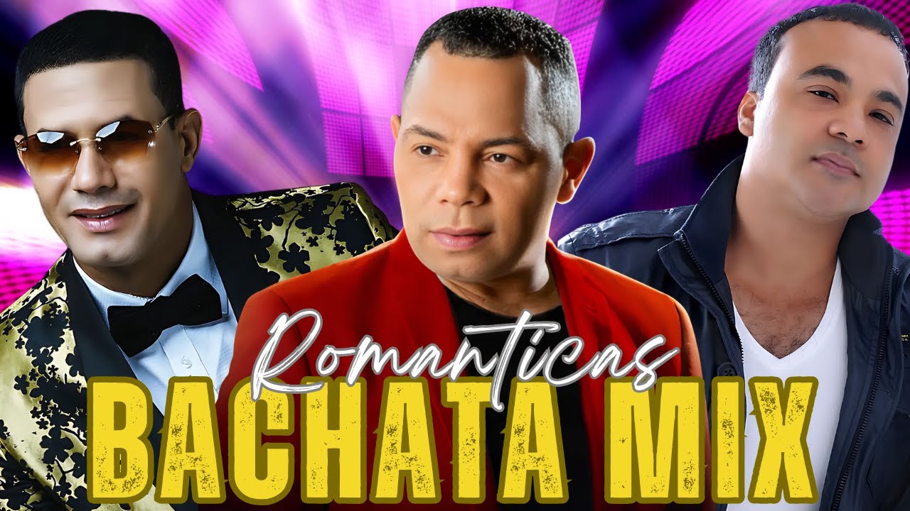 RAULÍN RODRÍGUEZ, ZACARÍAS FERREIRA Y JOE VERAS - BACHATA MIX ROMANTICA ...