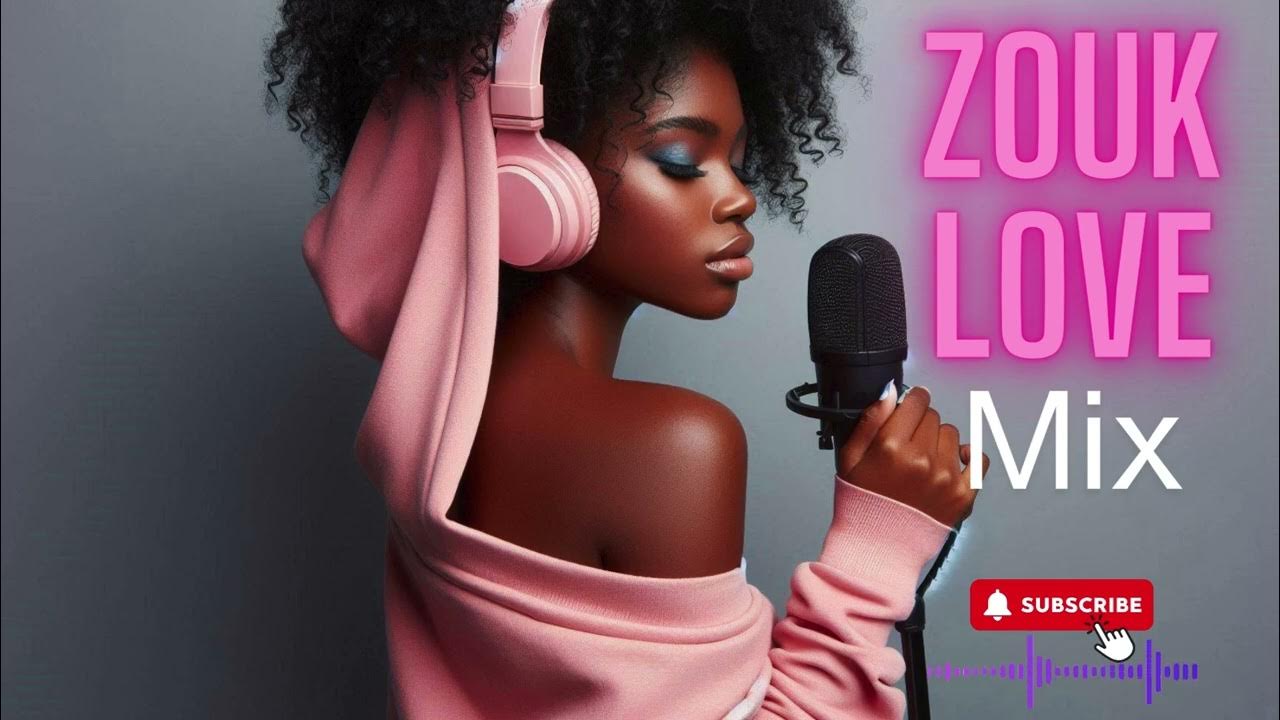 Mix Zouk Love Le Plus ROMANTIQUE De Tous Les Temps - YouTube