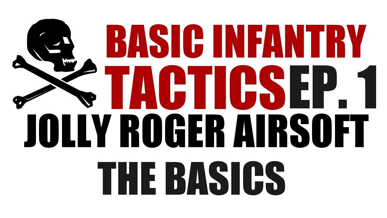 Basic Infantry Tactics Episode 1: The Basics- Jolly Roger Airsoft ...