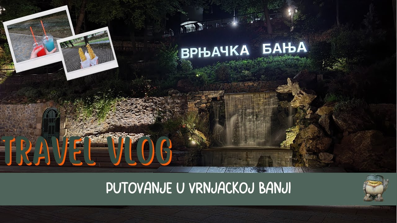 Putovanje Vrnjacka Banja | Sta sve posetiti? [VLOG] - YouTube