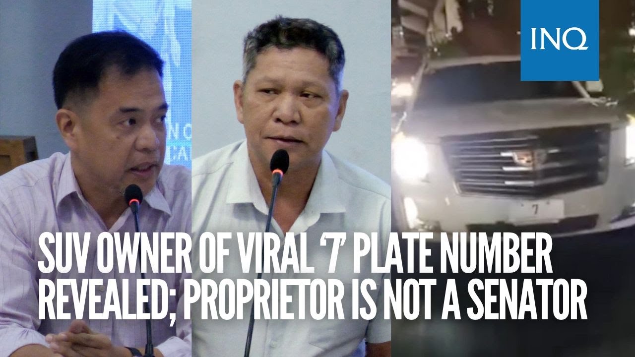 SUV owner of viral ‘7’ plate number revealed; proprietor is not a ...