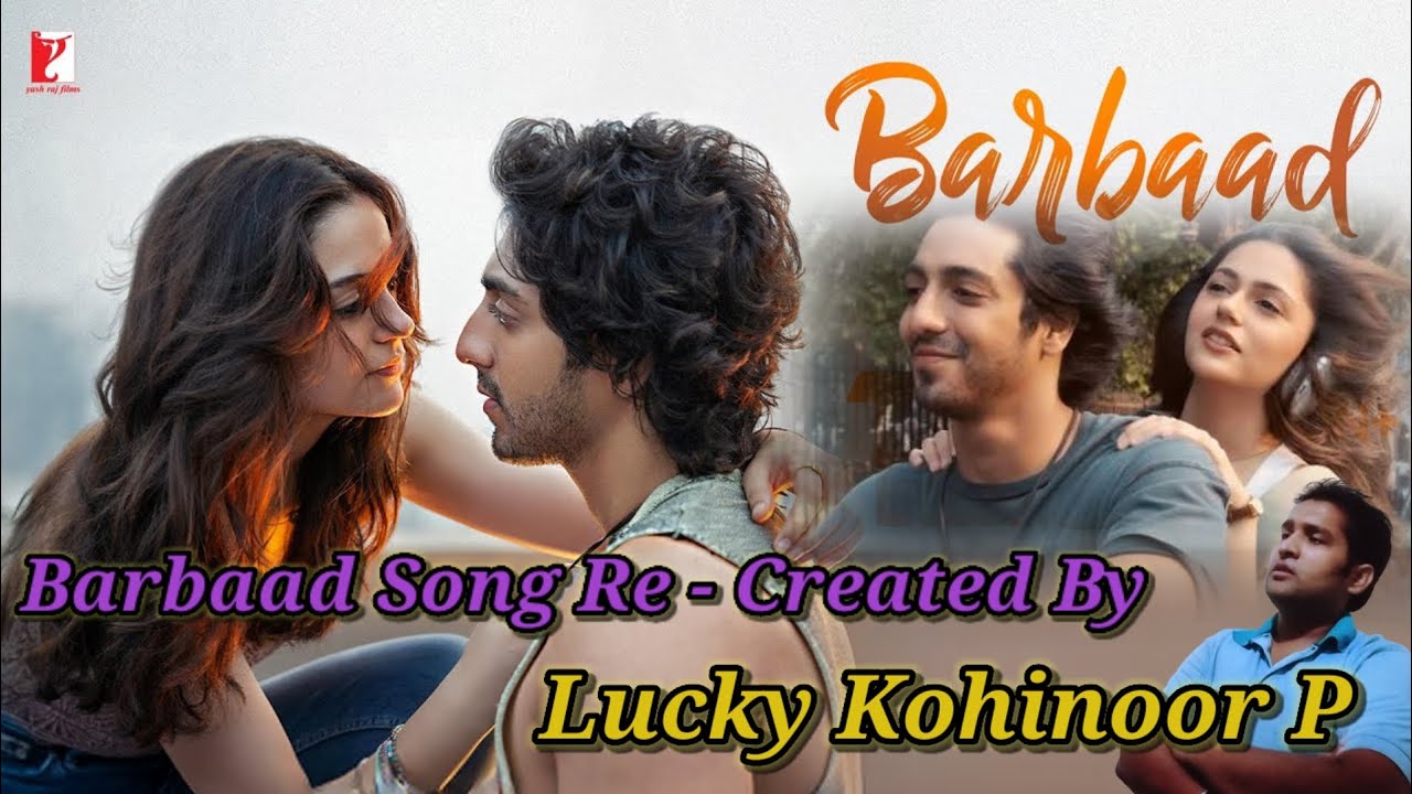 Barbaad Song | Saiyaara Movie New Barbaad Song Re-Created by Lucky ...