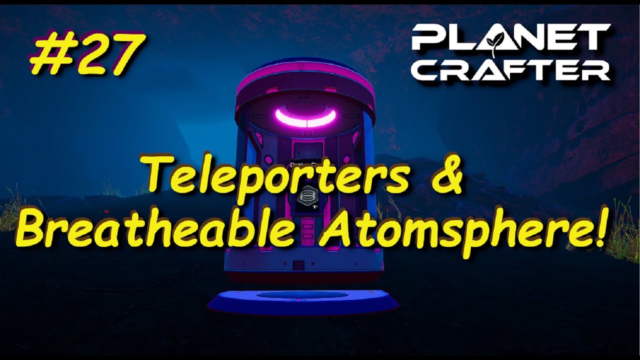 Teleporter, Breatheable Atmosphere, T3 Tree Spreaders | Planet Crafter ...