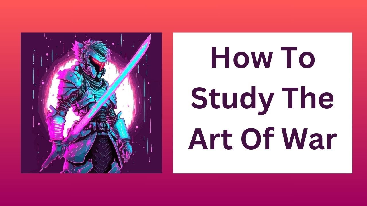 How To Study The Art Of War - Master Strategy, Critical Wisdom And ...