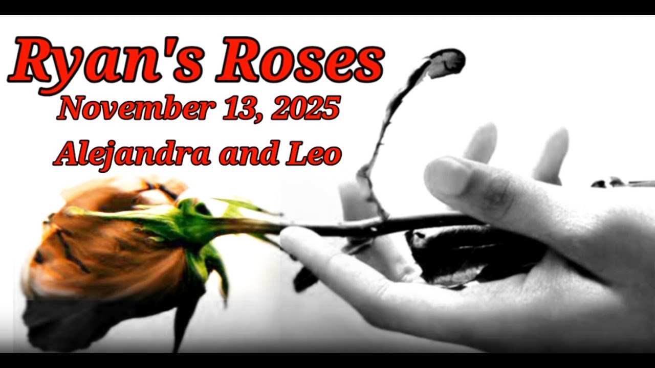 Ryan's Roses November 13, 2025 Alejandra and Leo "The New Jogging ...