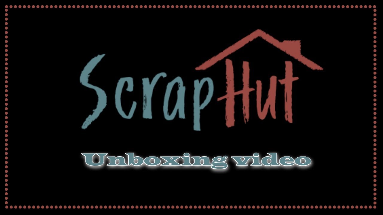 Unboxing Video for Scrap Hut ..... its a dream !!! - YouTube