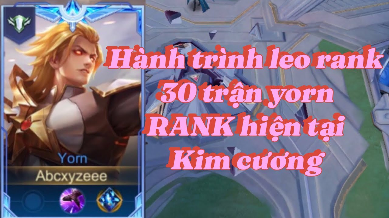 Hành trình leo rank bằng yorn ngày cuối và đã lên tinh anh - YouTube