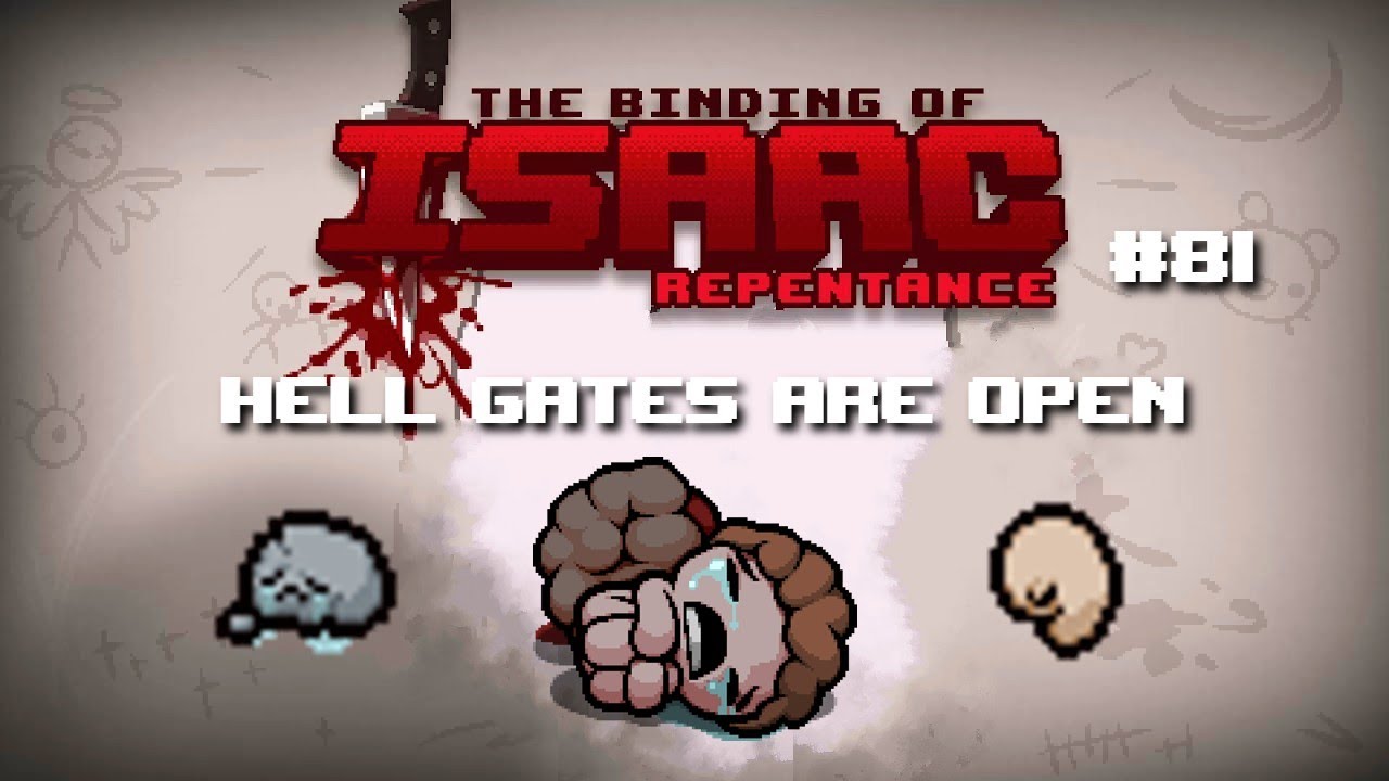 Hell Gates are open J n E| Uploading The Binding of Isaac until i get ...