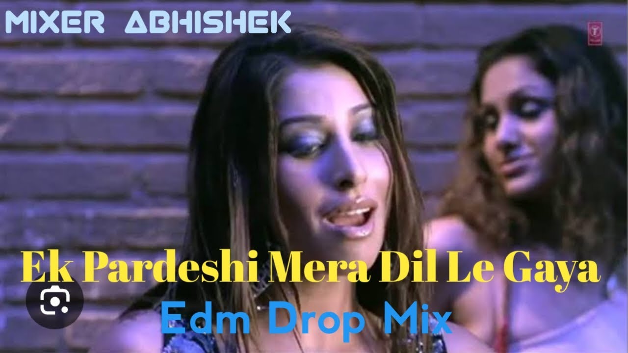Ek Pardesi Mera Dil Le Gaya Remix | EDM Drop Mix | Old Hindi Song Remix | # ...