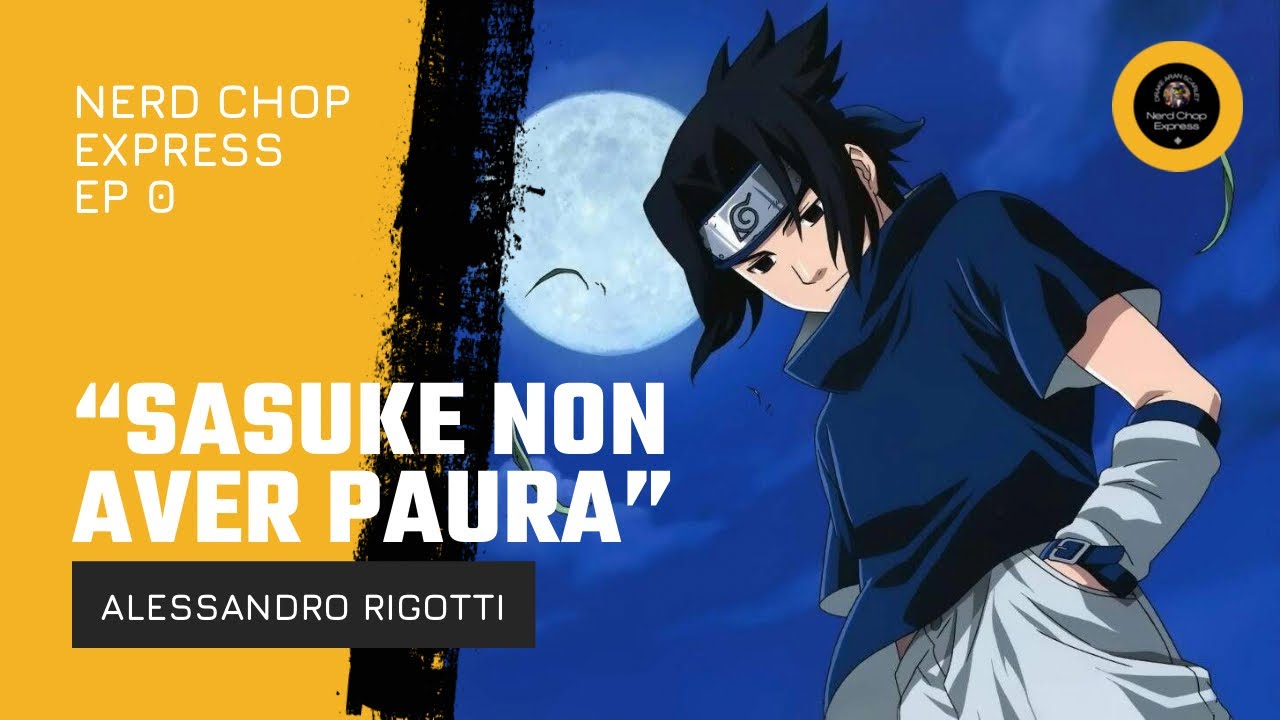 🎤 “Sasuke non aver paura” Alessandro Rigotti al Nerd Chop Express🥷 ...